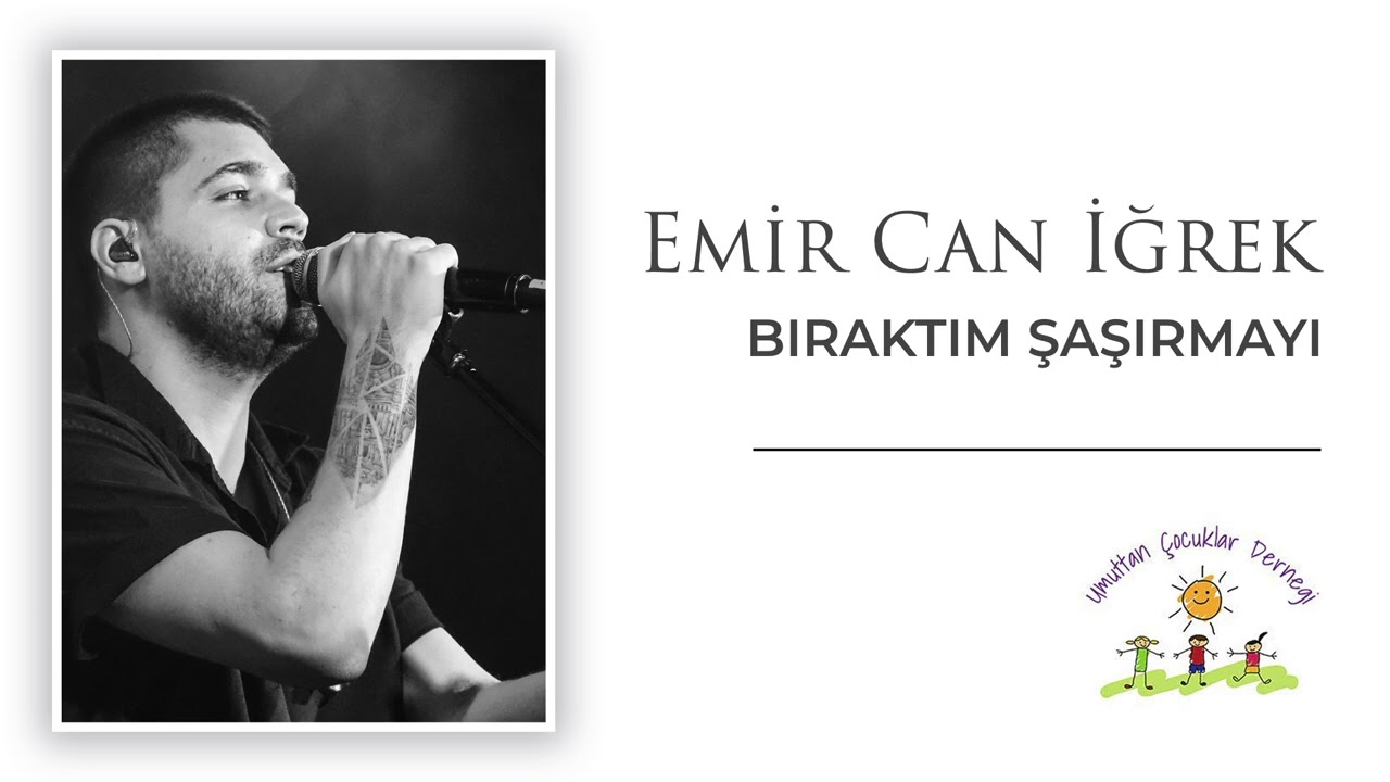 Emir Can İğrek Umuttan Çocuklar İçin Söyledi: Bıraktım Şaşırmayı ...